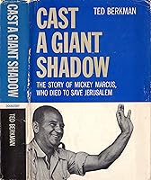 Cast a Giant Shadow: The Story of Mickey Marcus Who Died to Save ...