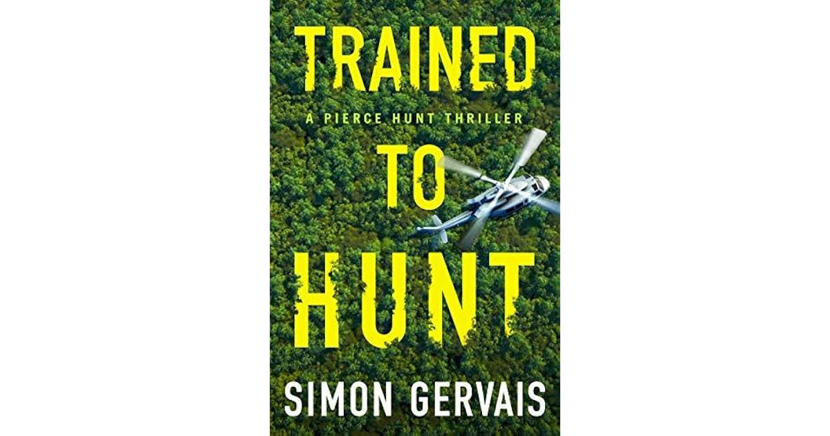 Trained to Hunt (Pierce Hunt, #2) by Simon Gervais