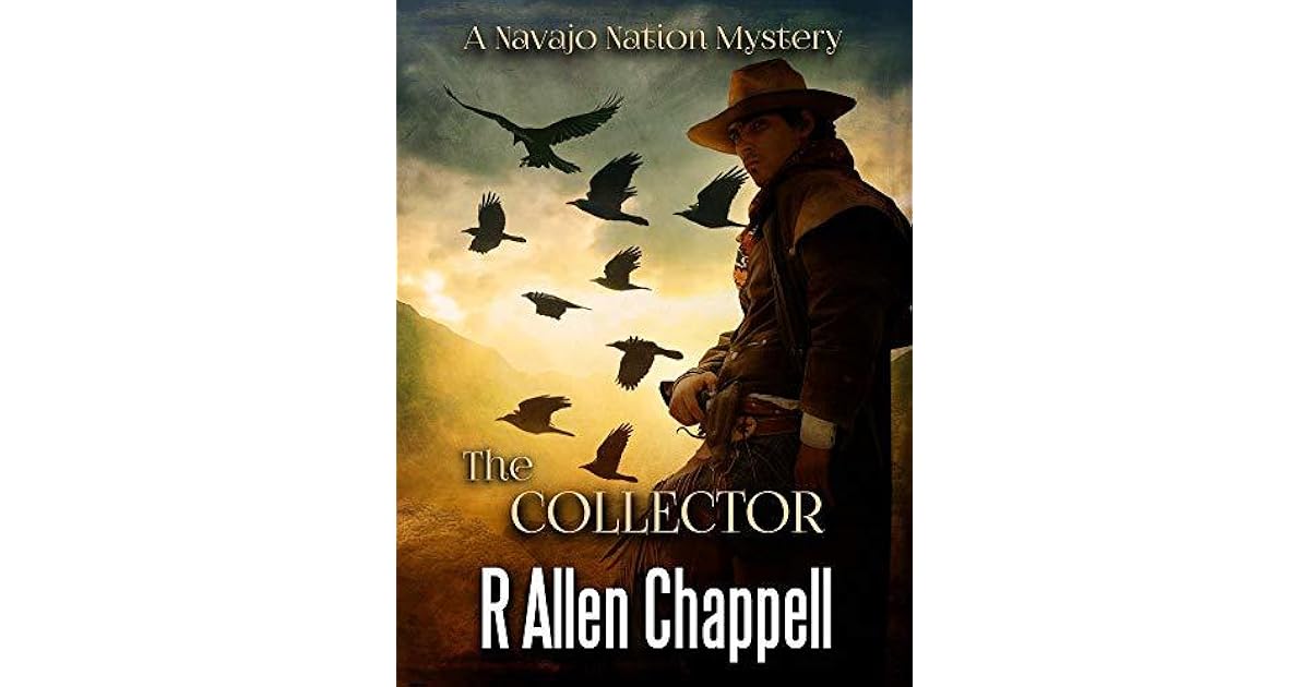 The Collector: A Navajo Nation Mystery by R. Allen Chappell