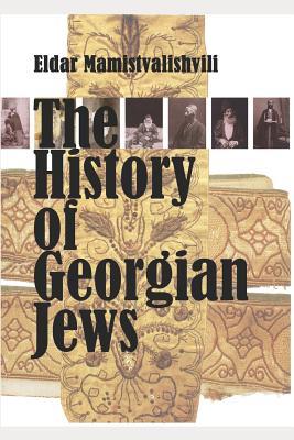 The History of Georgian Jews by Eldar Mamistvalishvili