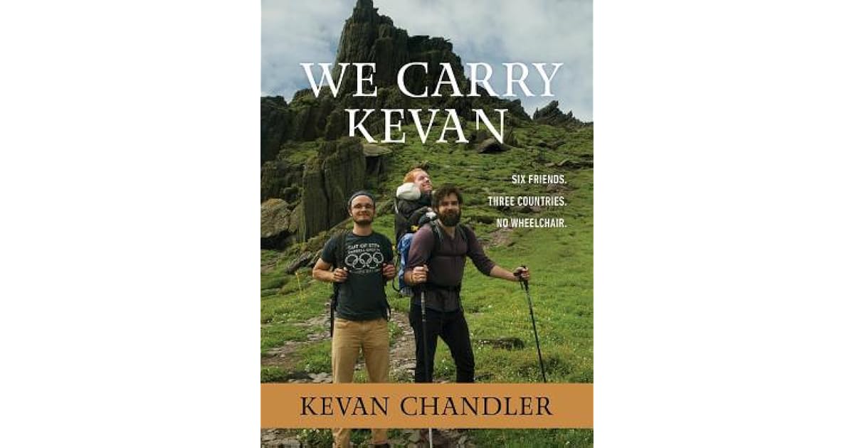 We Carry Kevan: Six Friends. Three Countries. No Wheelchair. by Kevan ...