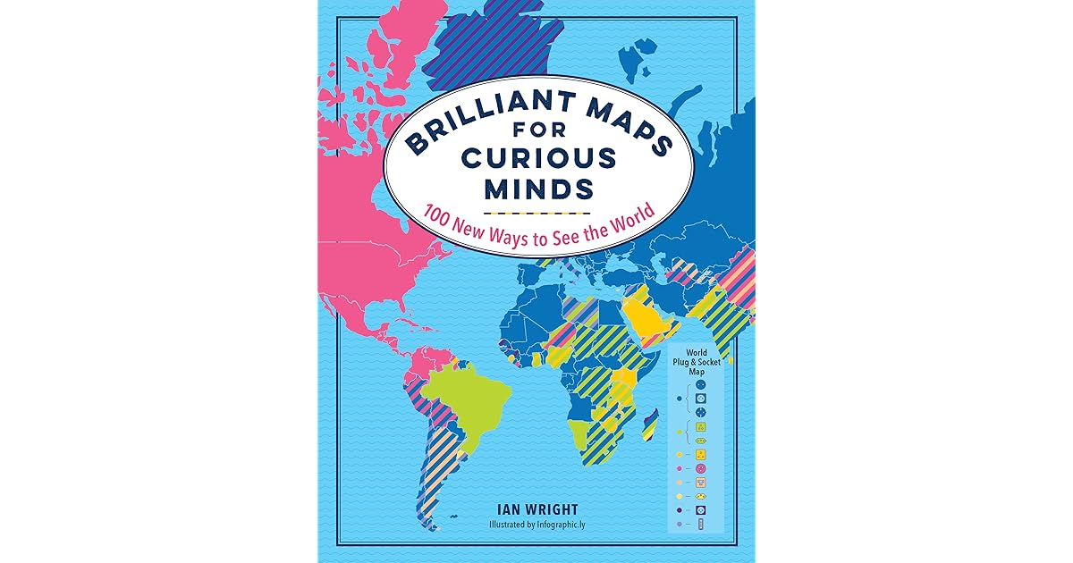 Brilliant Maps for Curious Minds: 100 New Ways to See the World by Ian ...