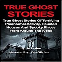True Ghost Stories: True Ghost Stories Of Terrifying Paranormal ...