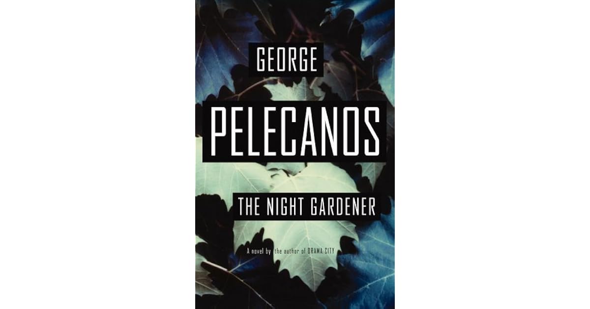 The Night Gardener by George Pelecanos