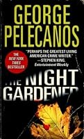 The Night Gardener by George Pelecanos
