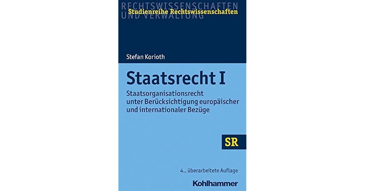 Staatsrecht I: Staatsorganisationsrecht unter Berücksichtigung ...