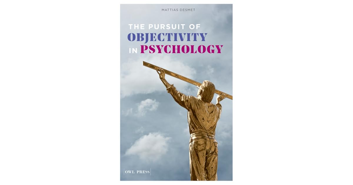 The Pursuit of Objectivity in Psychology by Mattias Desmet