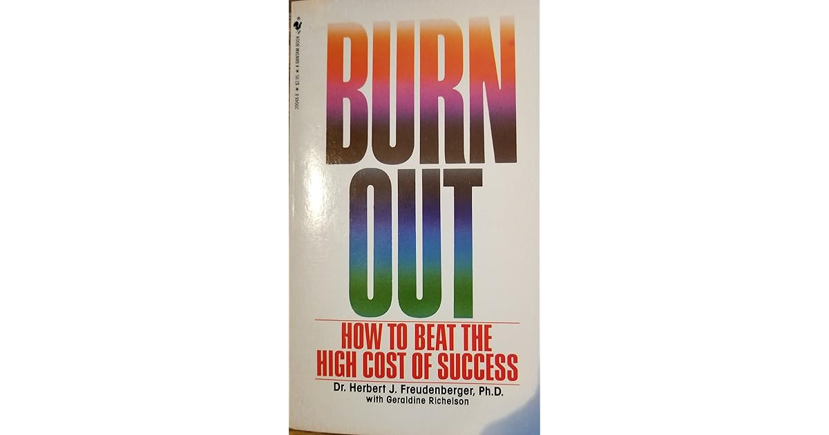Burn Out: The High Cost Of High Achievement by Herbert J. Freudenberger