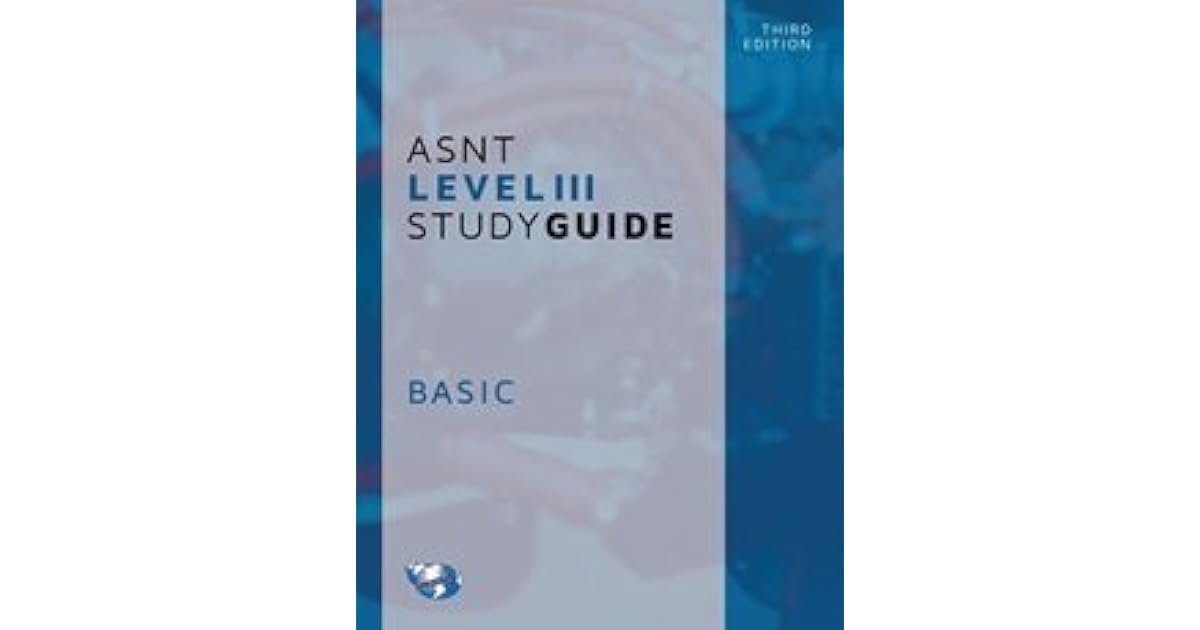 ASNT Level III Study Guide: Basic Revision, Third Edition by Asnt