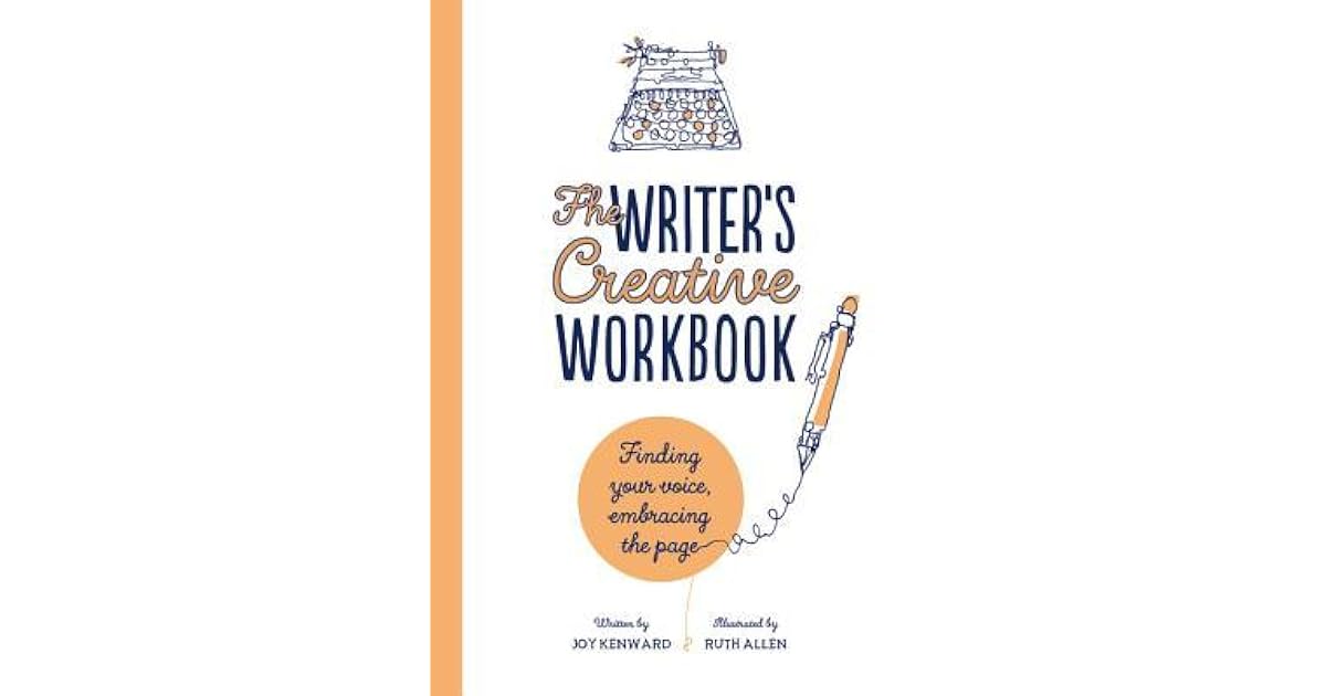 The Writer's Creative Workbook: Finding Your Voice, Embracing the Page ...