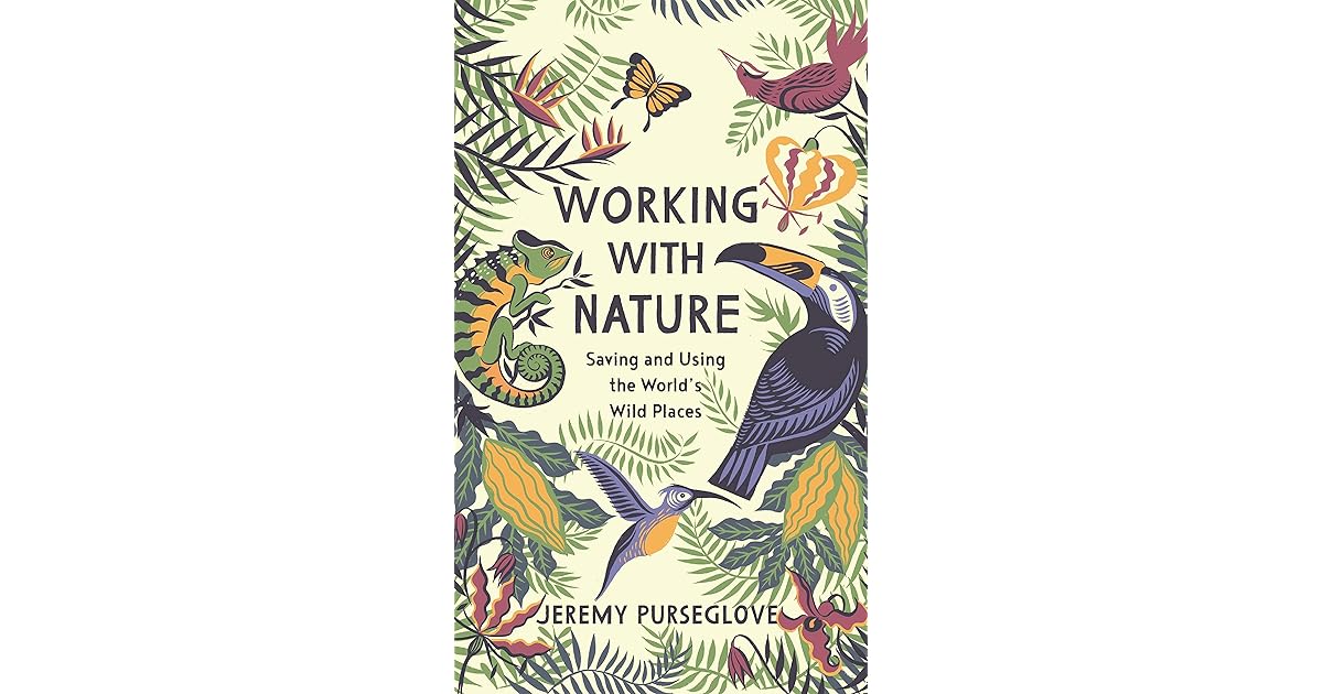 Working with Nature: Saving and Using the World’s Wild Places by Jeremy ...