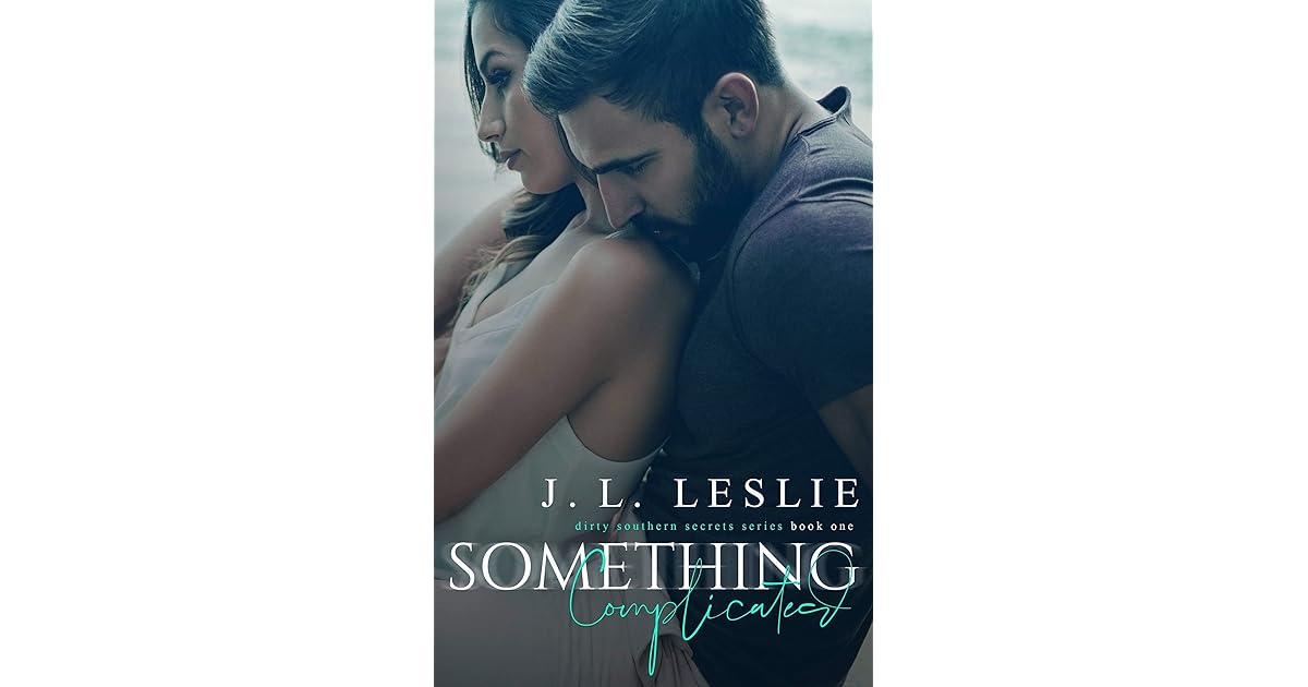 Something Complicated (Dirty Southern Secrets, #1) by J.L. Leslie