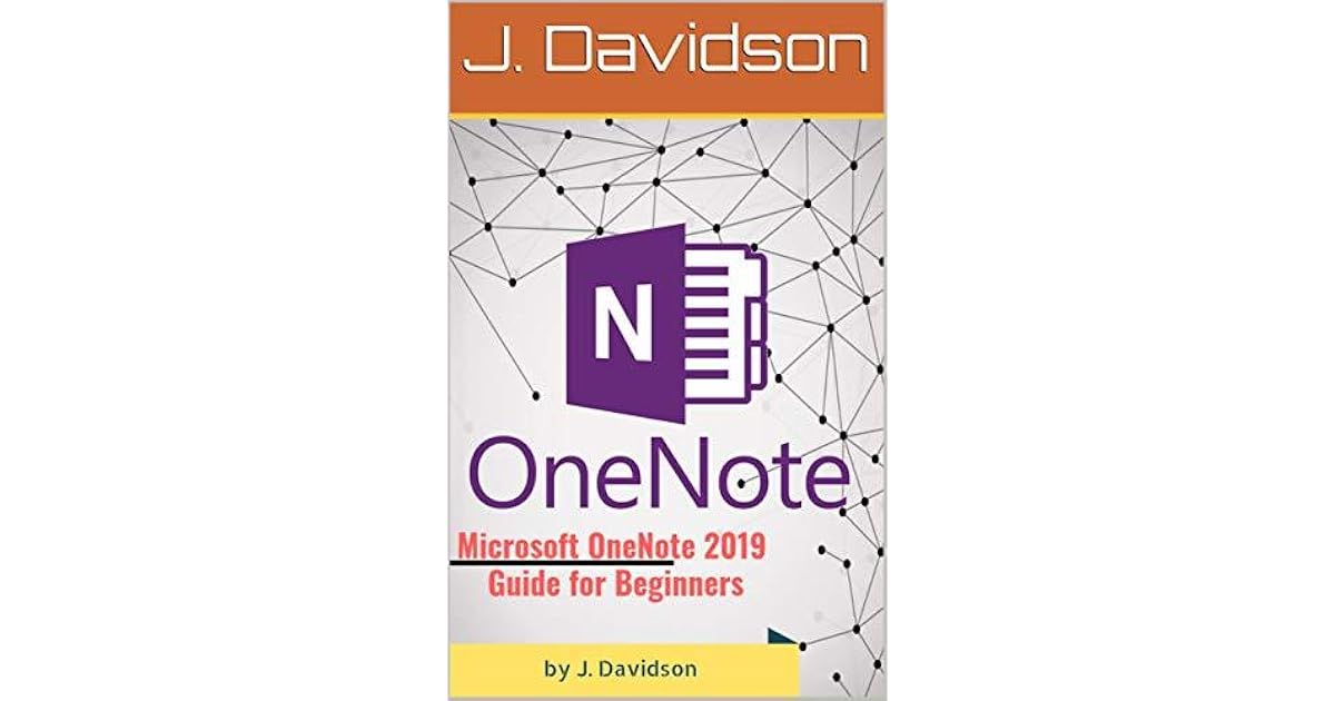 Microsoft OneNote 2019: Guide for Beginners by J. Davidson