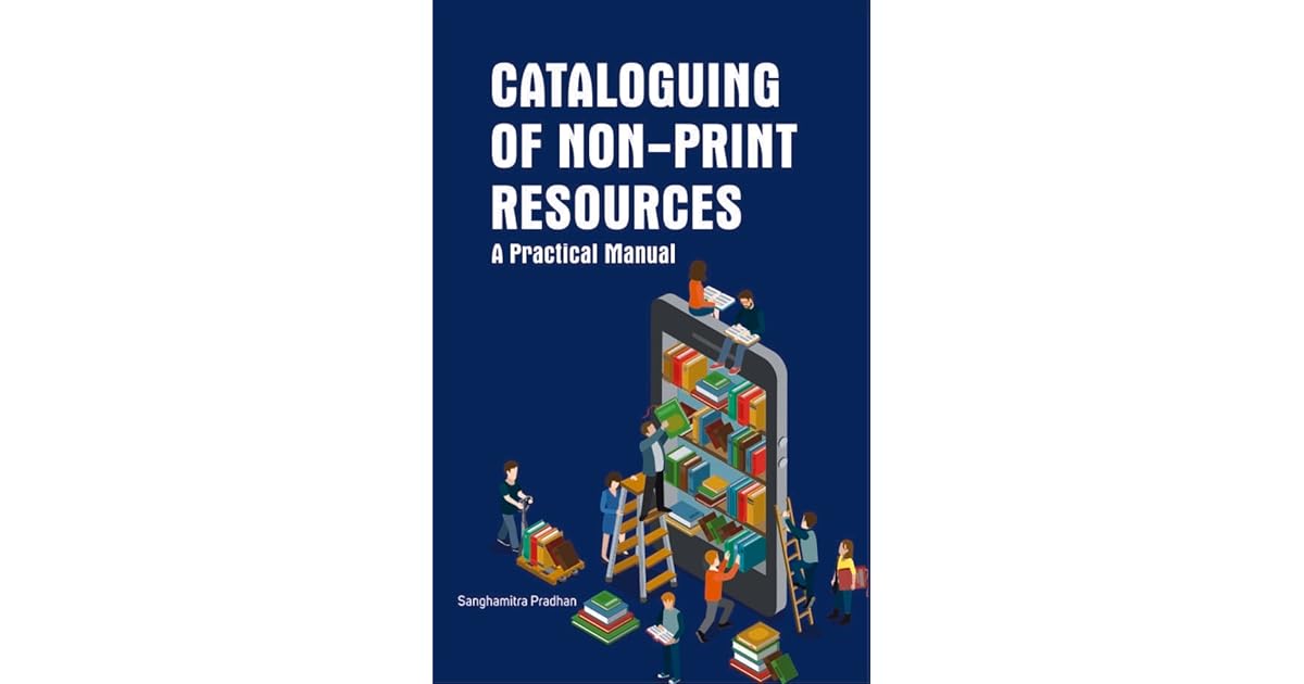 cataloguing-of-non-print-resources-a-practical-manual-by-sanghamitra