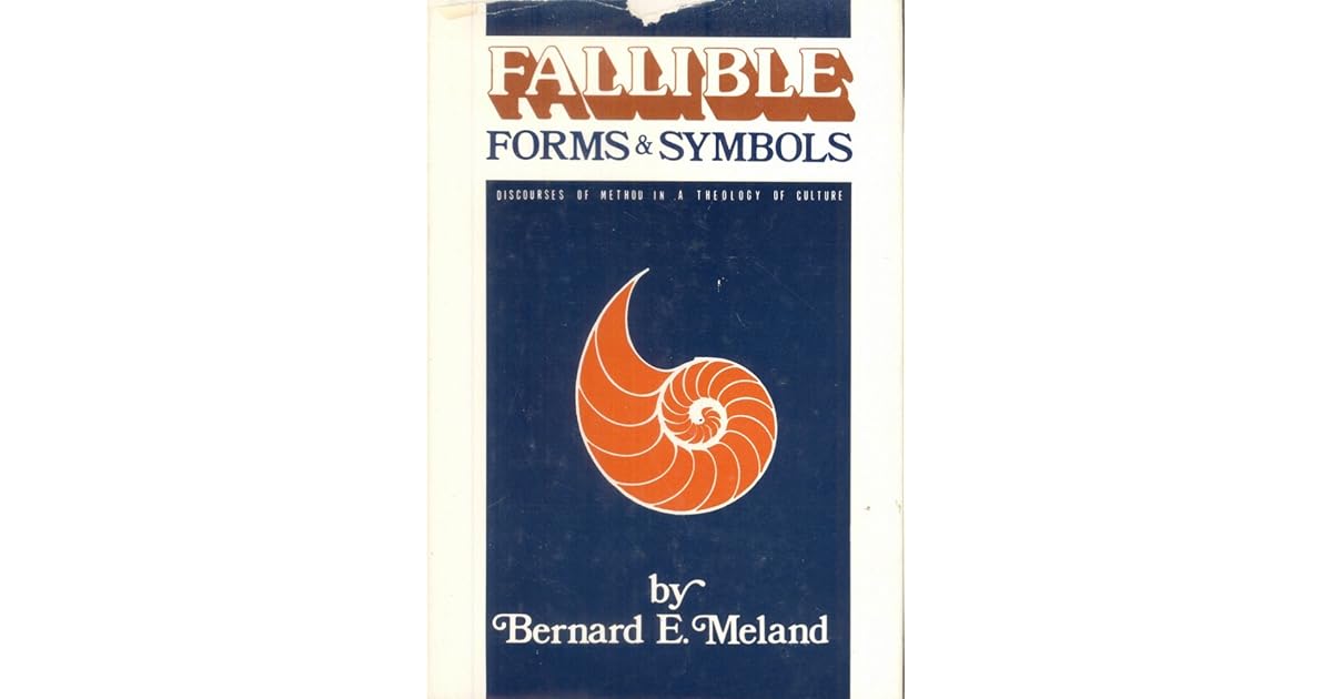 Fallible Forms and Symbols: Discourses on Method in a Theology of ...
