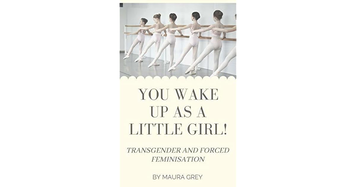 You Wake Up As A Little Girl: Transgender and Forced Feminization by ...