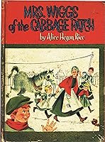 Mrs. Wiggs of the Cabbage Patch by Alice Caldwell Hegan Rice