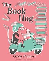 The Book Hog by Greg Pizzoli