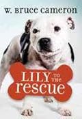 Lily to the Rescue! Series by W. Bruce Cameron