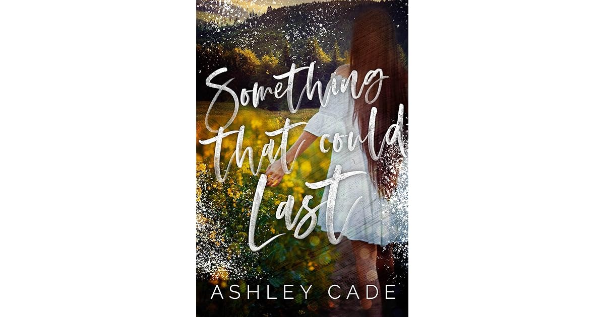 Something That Could Last by Ashley Cade