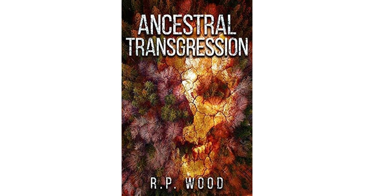 Ancestral Transgression: A Paranormal Mystery Novel by R.P. Wood