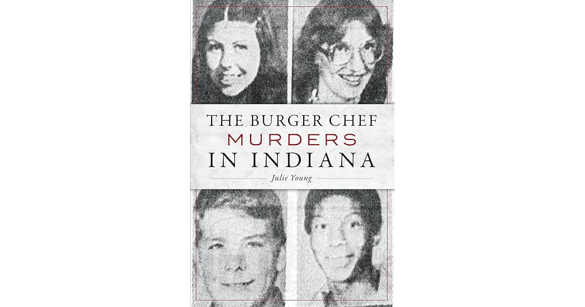 The Burger Chef Murders in Indiana by Julie Young