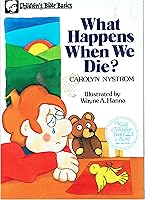 What Happens When We Die? by Carolyn Nystrom