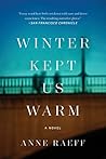 Winter Kept Us Warm by Anne Raeff