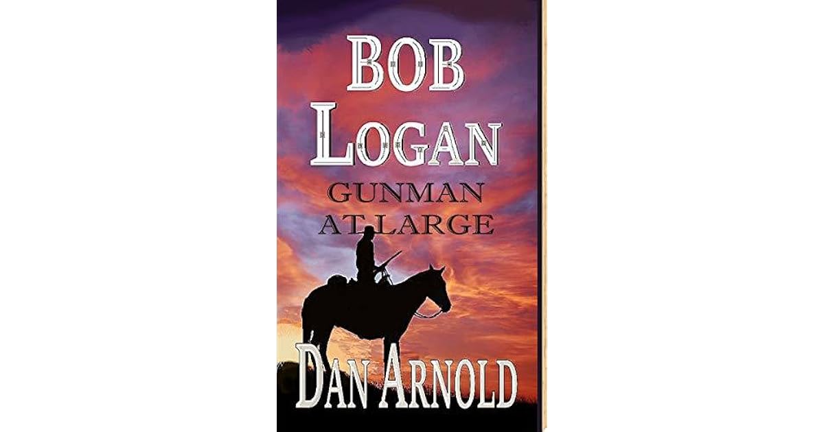Bob Logan: Gunman at large by Dan Arnold