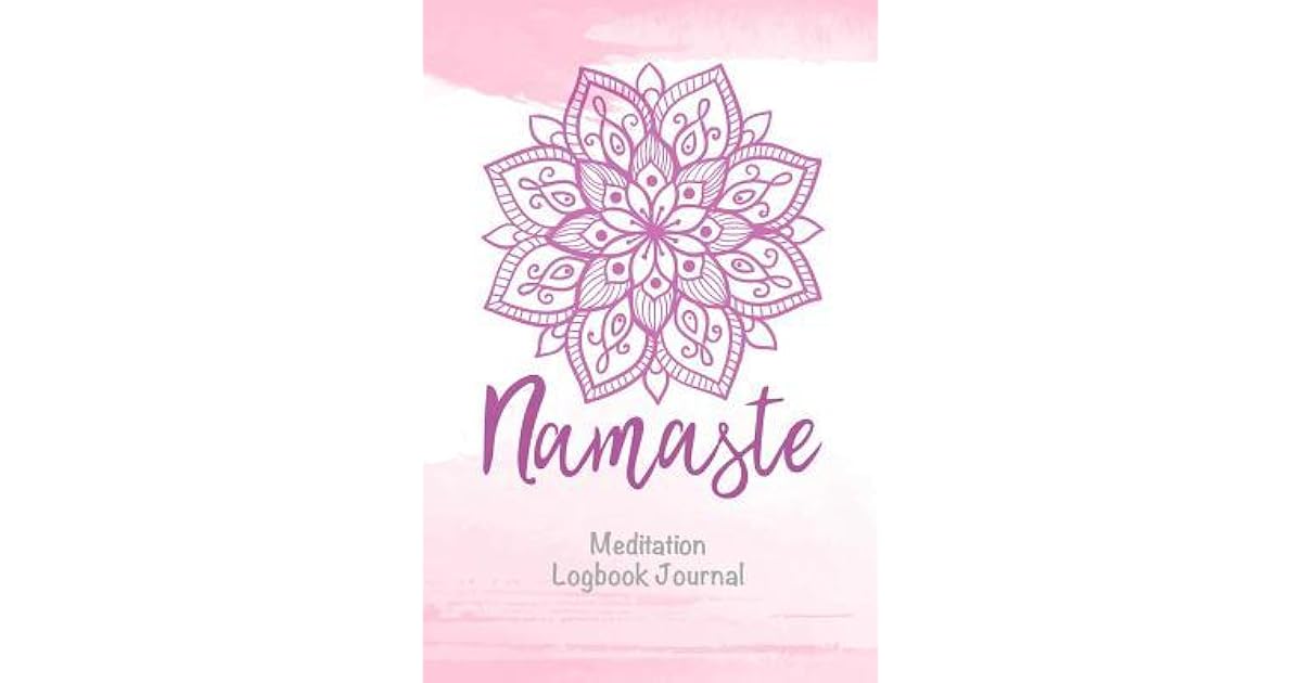 Namaste Meditation Logbook Journal: Track Insightful Meditation and ...