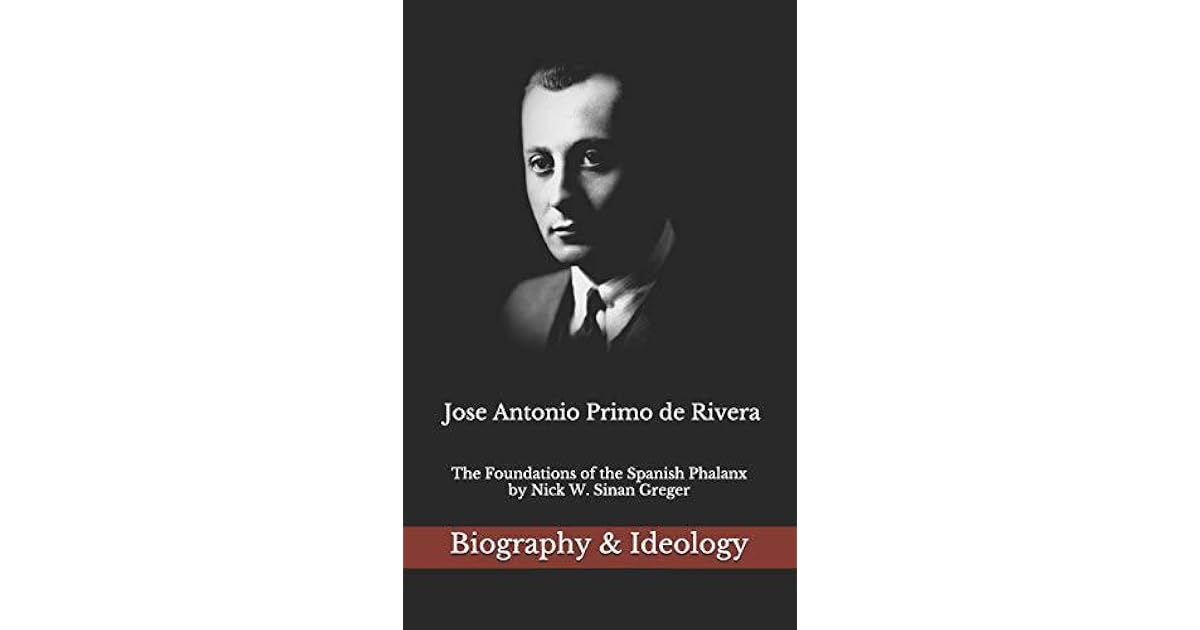Jose Antonio Primo de Rivera: The Foundations of the Spanish Phalanx by ...
