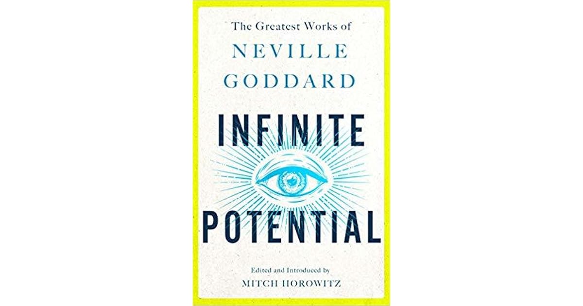 Infinite Potential: The Greatest Works of Neville Goddard by Neville ...