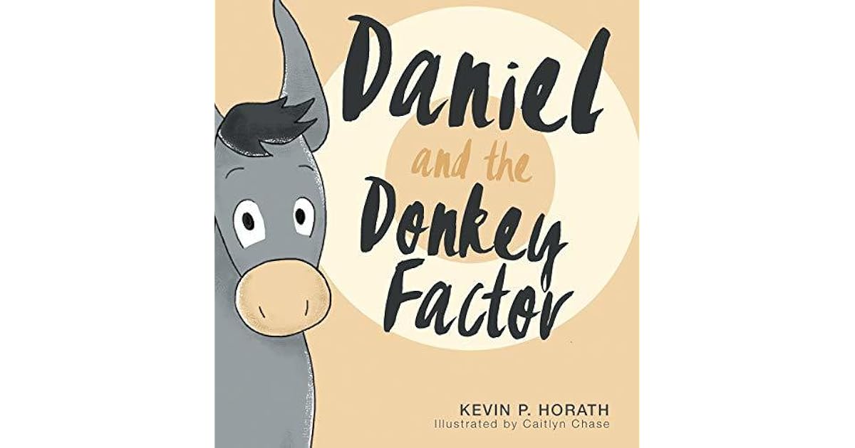 Daniel and the Donkey Factor by Kevin P. Horath