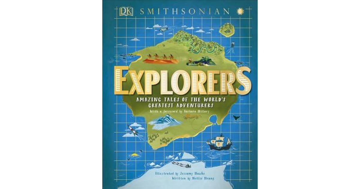 Explorers: Amazing Tales of the World's Greatest Adventures by Nellie Huang