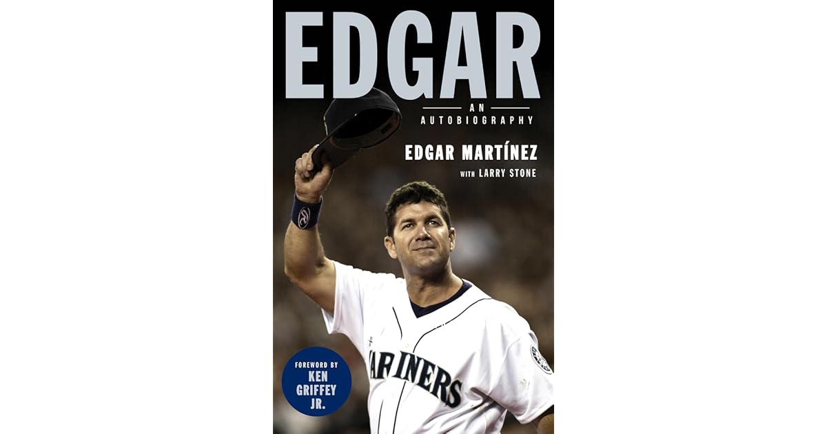 Edgar: An Autobiography by Edgar Martinez