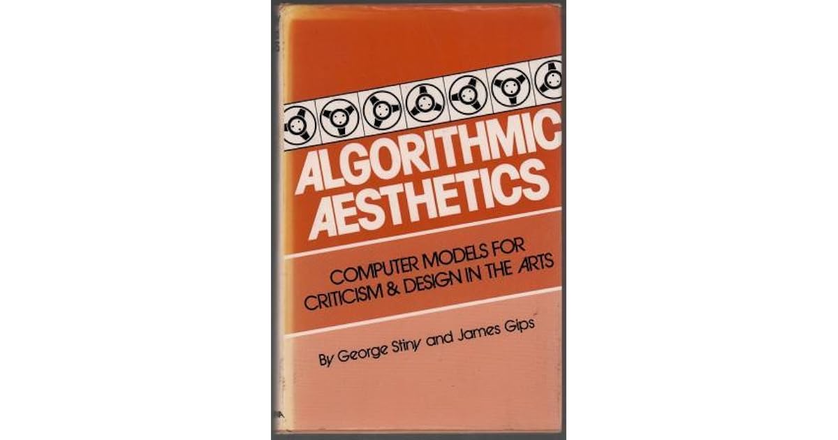 Algorithmic Aesthetics: Computer Models for Criticism and Design in the ...