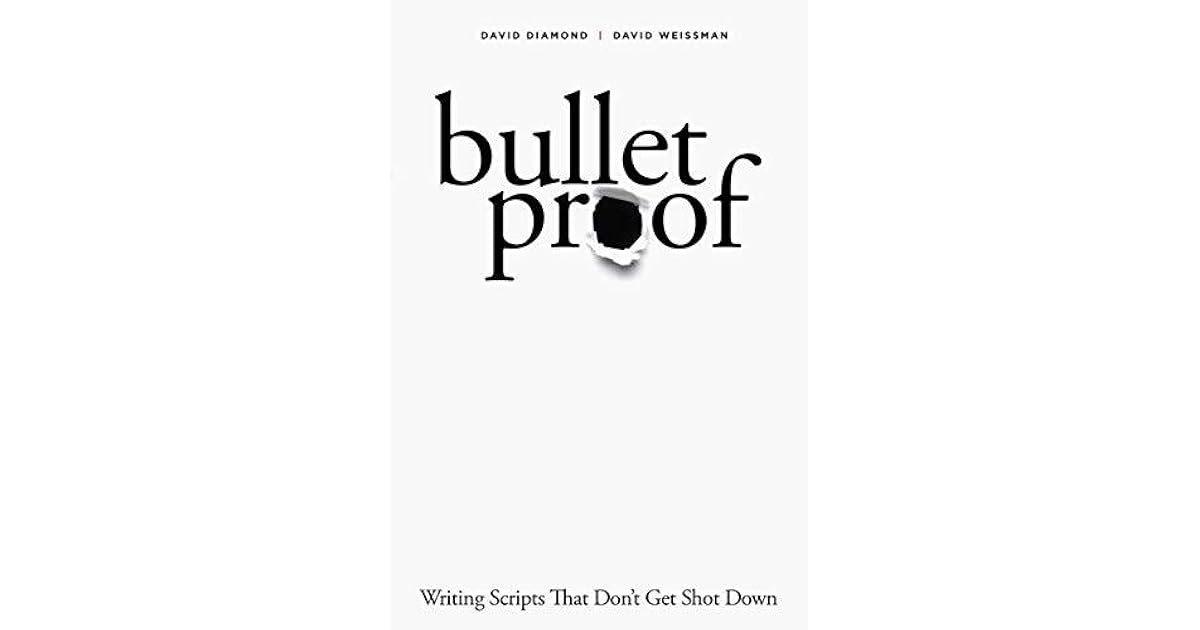 Bulletproof: Writing Scripts that Don't Get Shot Down by David Diamond