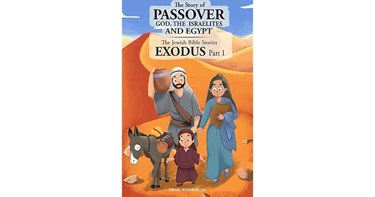 The Story of Passover: GOD, THE ISRAELITES AND EGYPT : The Jewish Bible ...