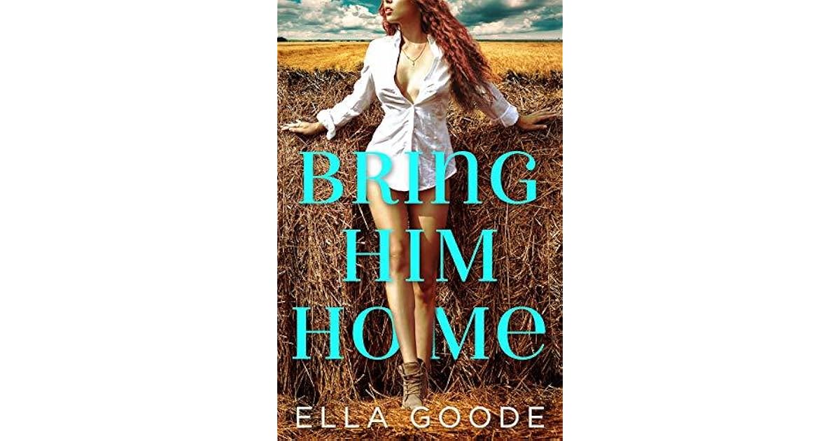 Bring Him Home by Ella Goode