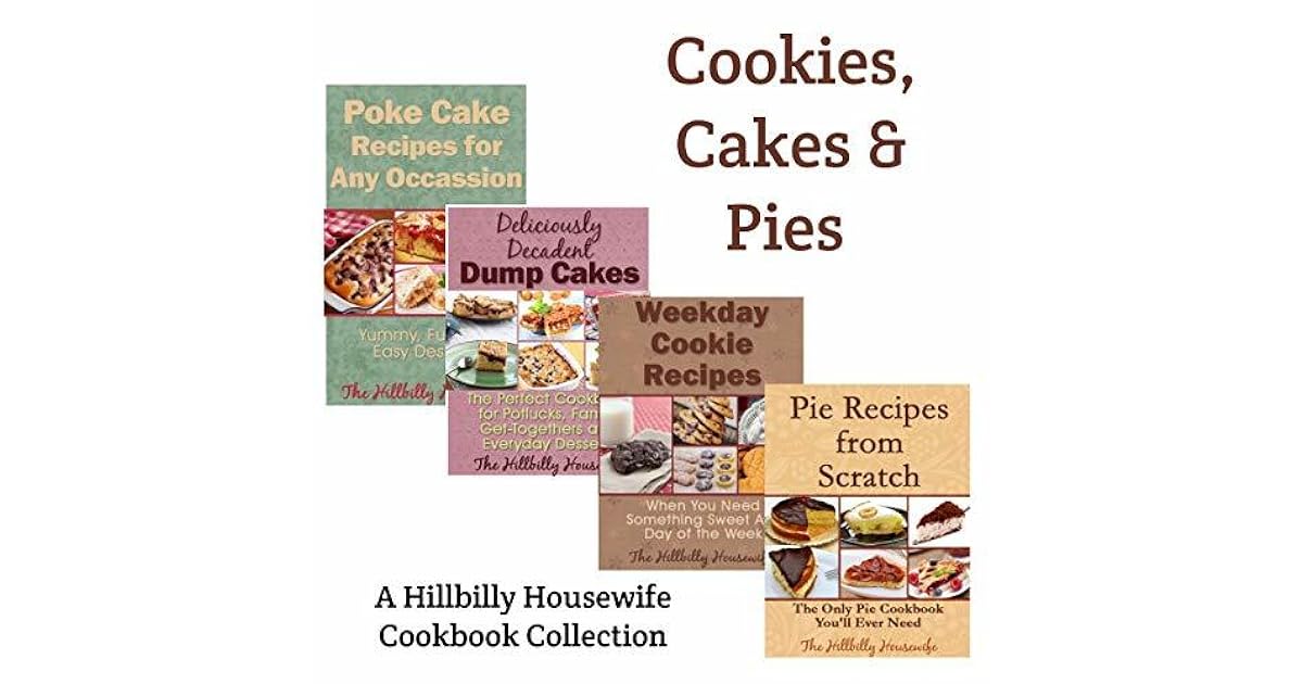 Cookies Cakes & Pies - A Hillbilly Housewife Cookbook Collection by ...
