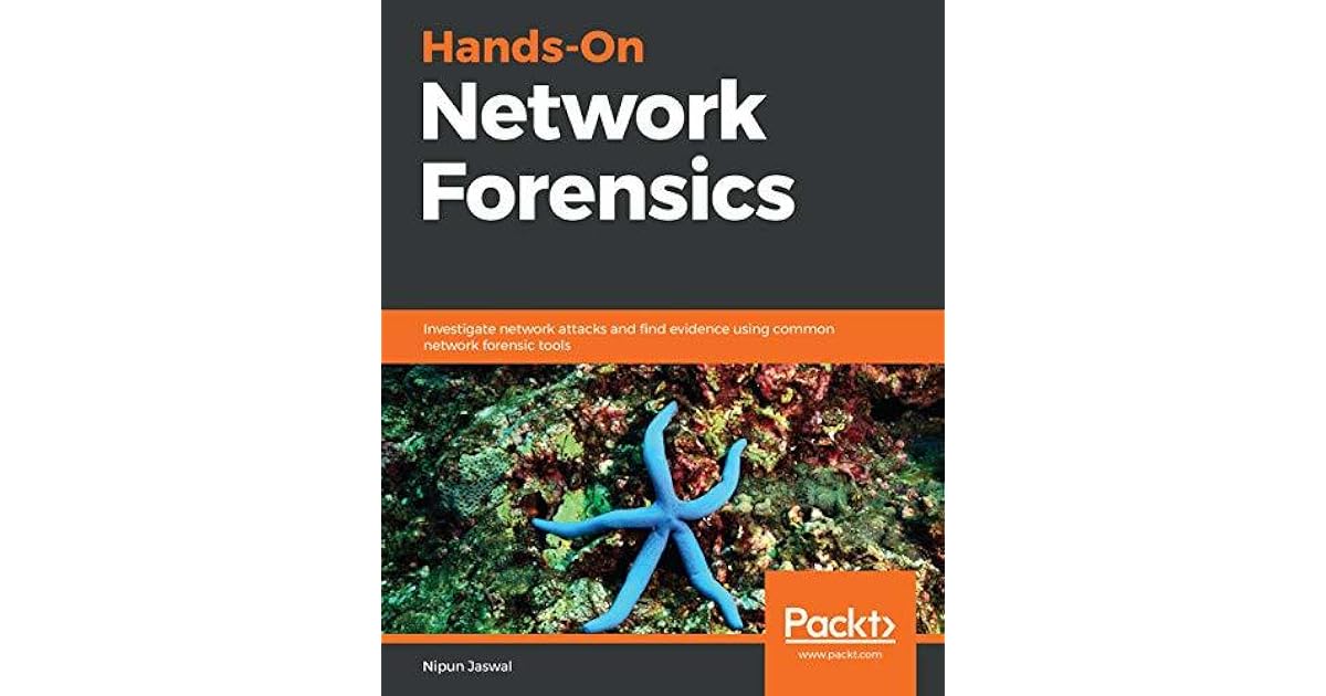 Hands-On Network Forensics: Investigate network attacks and find ...