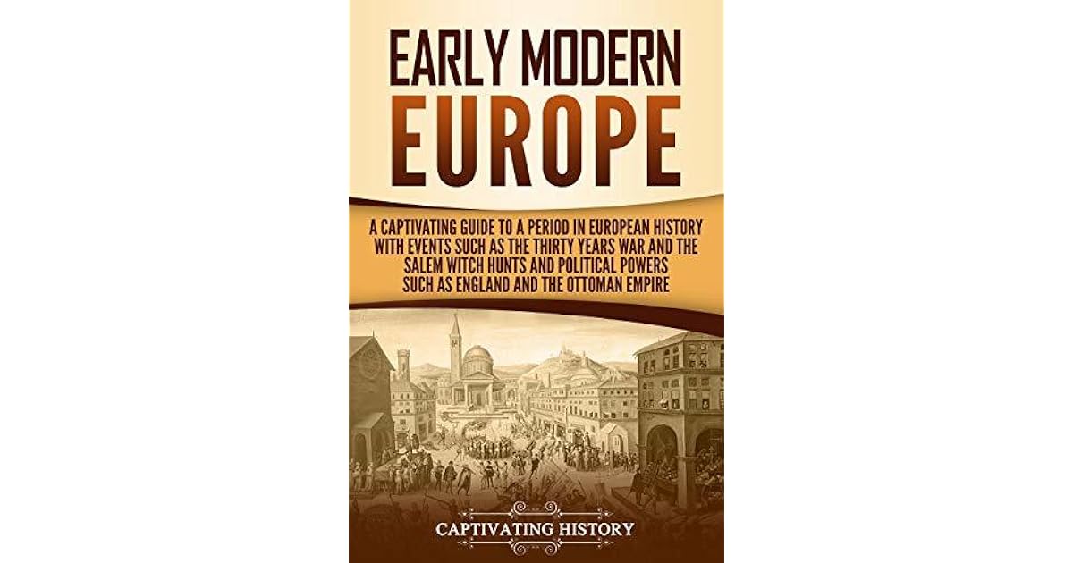 Early Modern Europe: A Captivating Guide to a Period in European ...