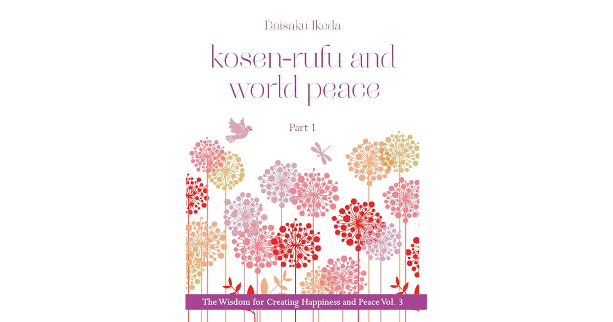 Kosen-rufu and World Peace: Part 1 by Daisaku Ikeda