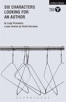 Six Characters in Search of an Author and Other Plays by Luigi Pirandello