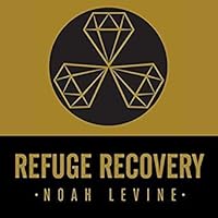 Refuge Recovery: A Buddhist Path to Recovering from Addiction by Noah ...