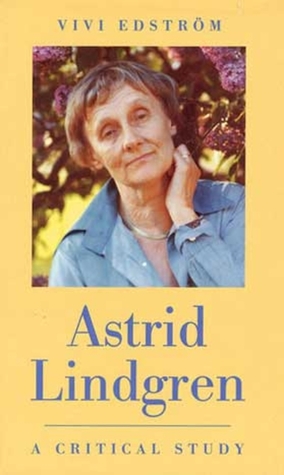 Astrid Lindgren: A Critical Study by Vivi Edström
