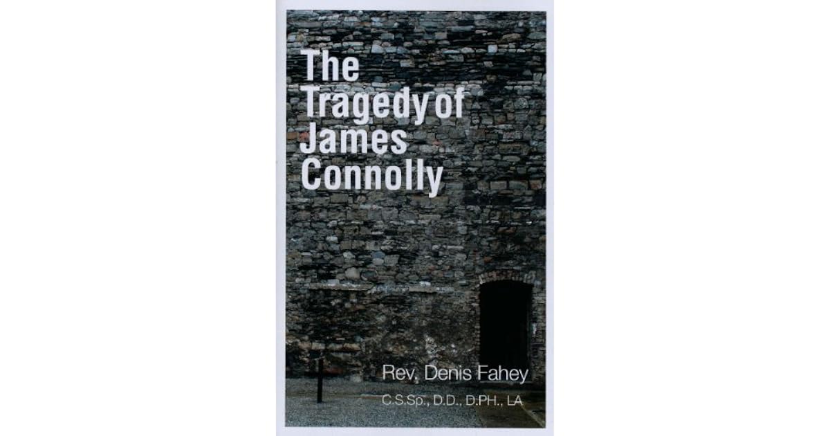 The Tragedy of James Connolly by Father Denis Fahey