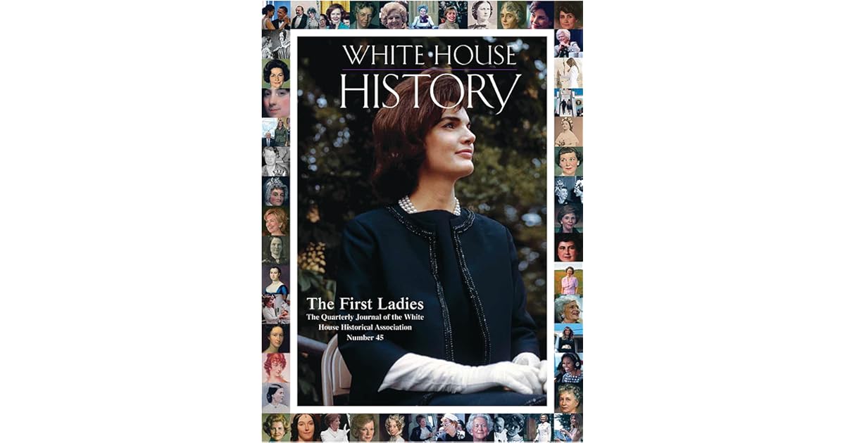 White House History Quarterly: The First Ladies by William Seale