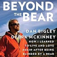 Beyond the Bear: How I Learned to Live and Love Again after Being ...