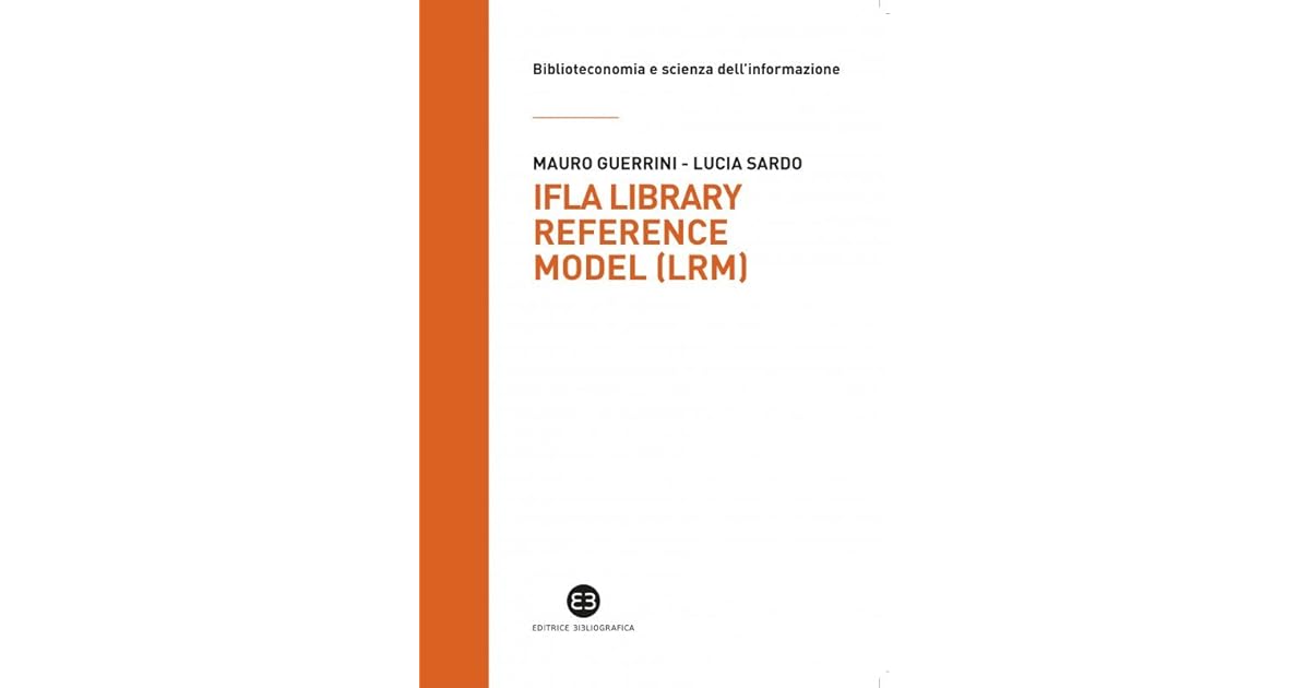 IFLA Library Reference Model by Mauro Guerrini